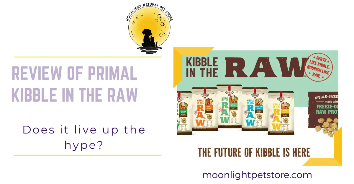 Review of Primal Pet Food "Kibble In The Raw"